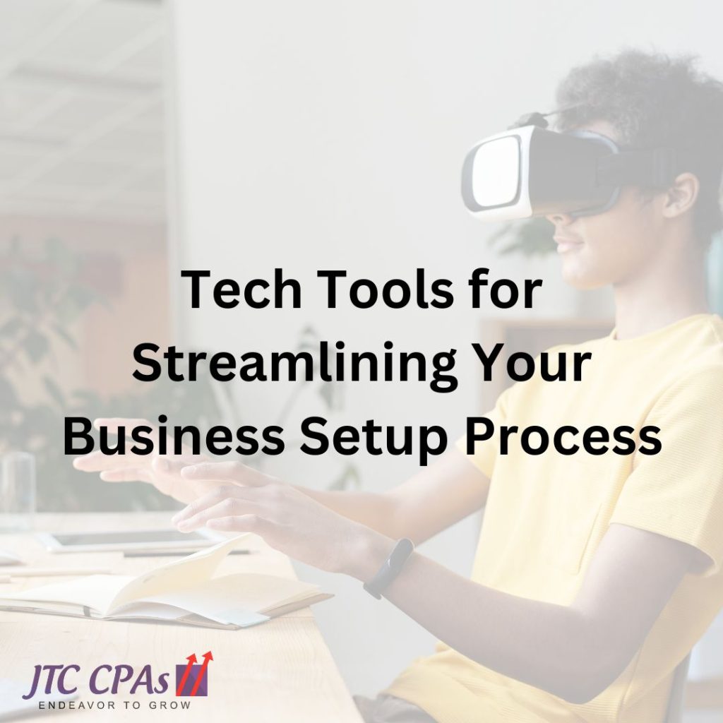 Tech Tools for Streamlining Your Business Setup Process - JTC CPAs