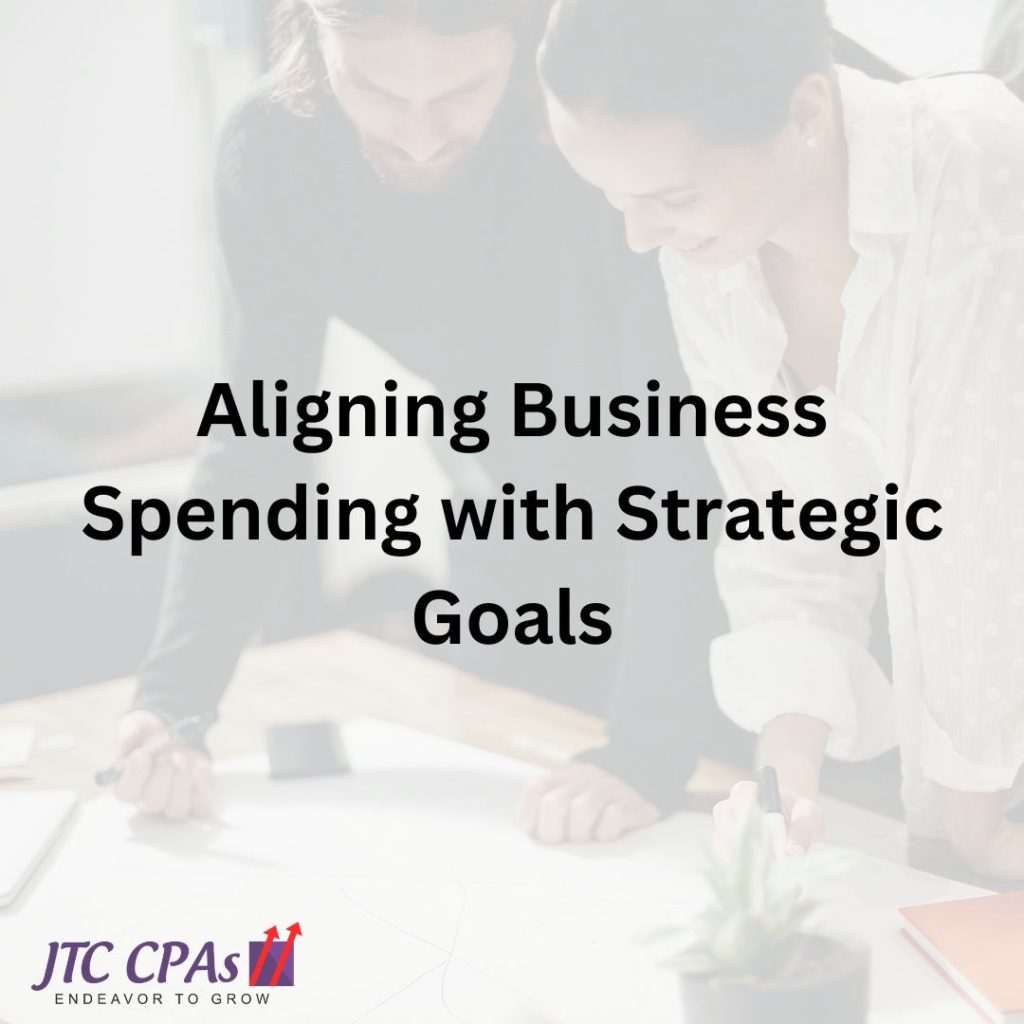Aligning Business Spending with Strategic Goals - JTC CPAs